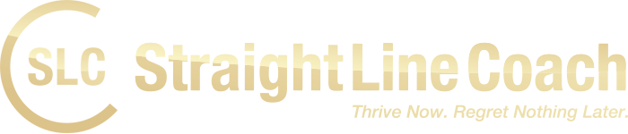 Straight-Line Coach | Thrive Now. Regret Nothing Later.